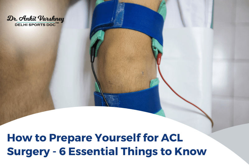 How to Prepare Yourself for ACL Surgery - 6 Essential things